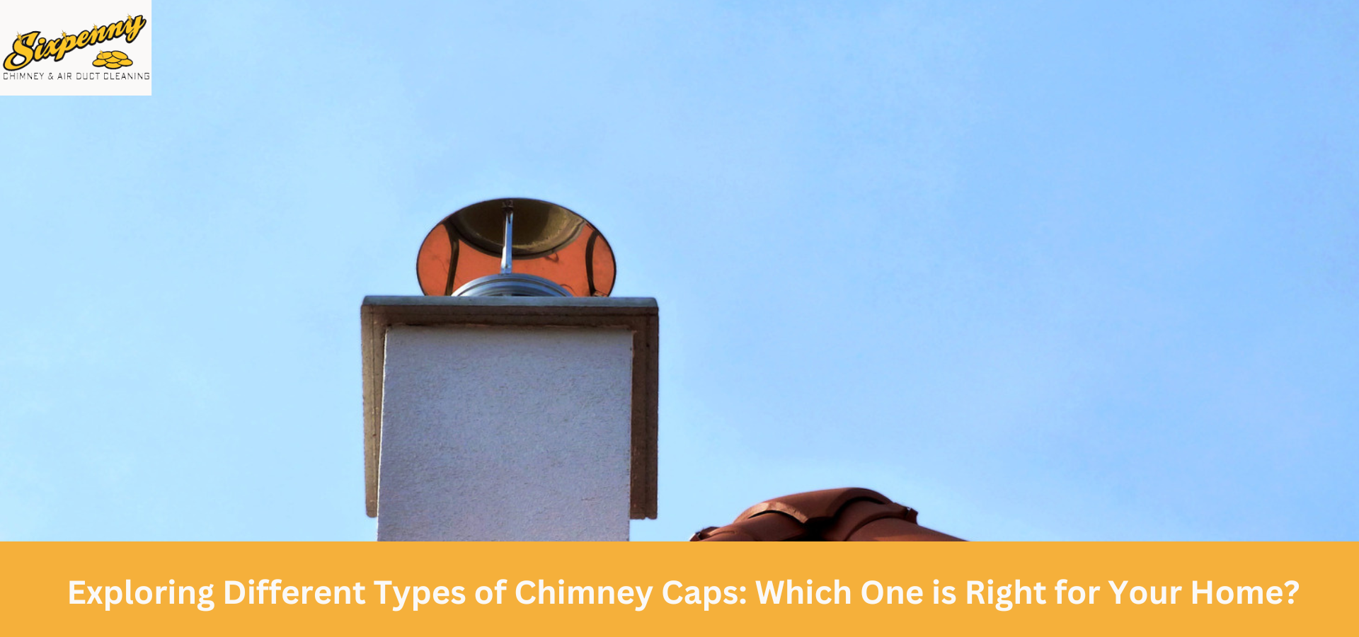 Exploring Different Types of Chimney Caps
